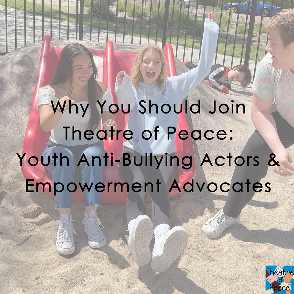 Why You Should Join Theatre of Peace: Youth Anti-Bullying Actors and ...